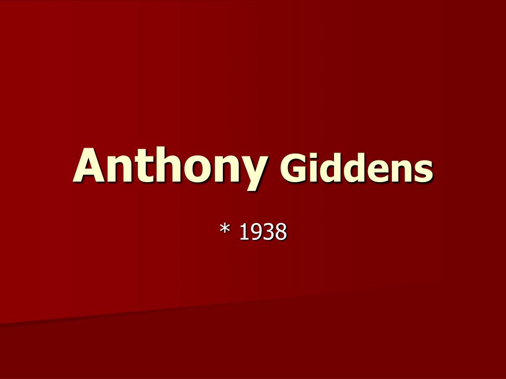 PPT - Anthony Giddens PowerPoint Presentation, free download - ID:5886535