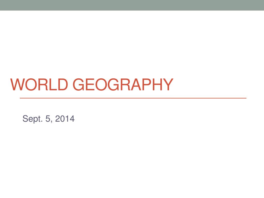 PPT - World geography PowerPoint Presentation, free download - ID:5888024