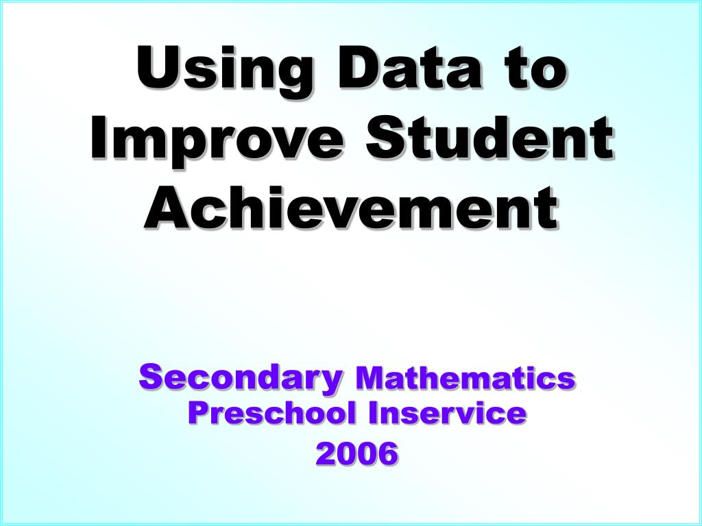 PPT - Using Data to Improve Student Achievement PowerPoint Presentation ...
