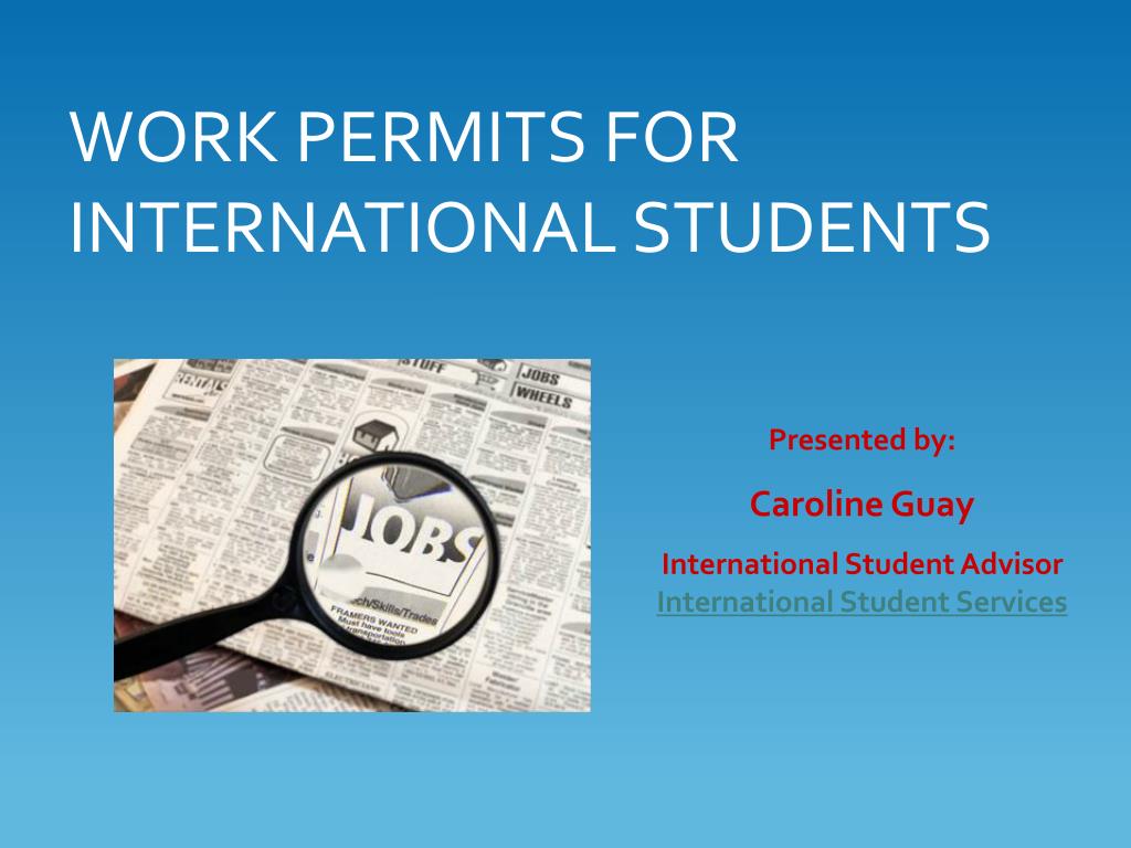 PPT - WORK PERMITS FOR INTERNATIONAL STUDENTS PowerPoint Presentation ...