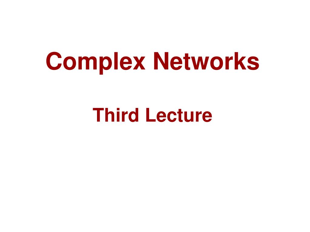 PPT - Complex Networks Third Lecture PowerPoint Presentation, free download - ID:5897765