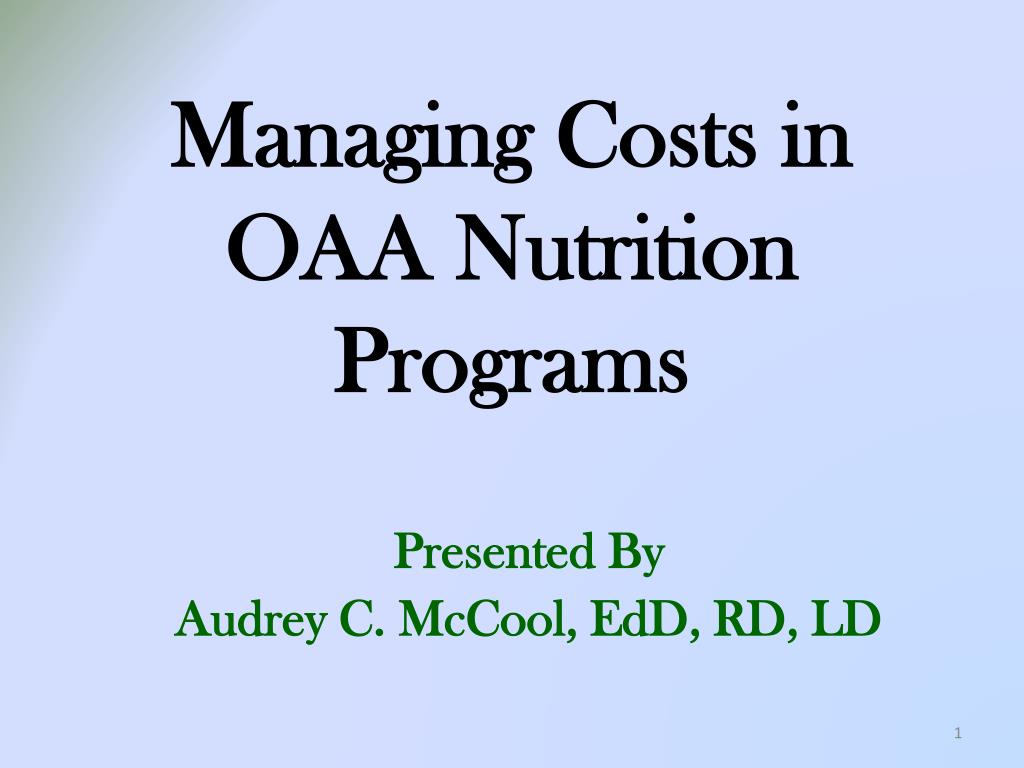 PPT - Managing Costs in OAA Nutrition Programs PowerPoint Presentation - ID:5898151