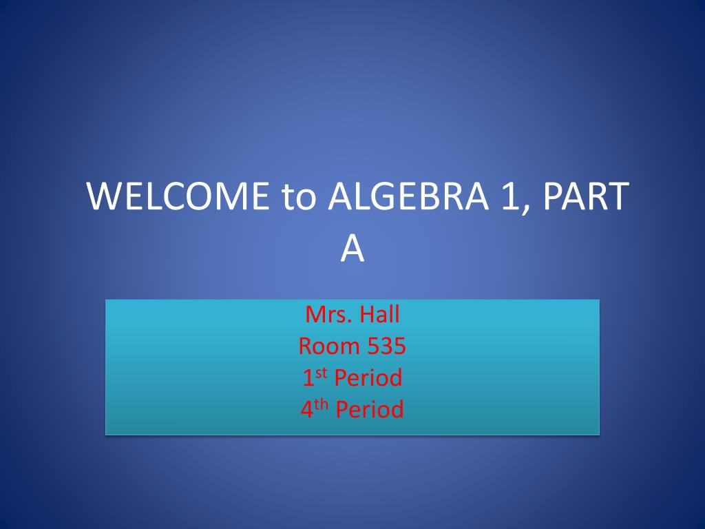 PPT - WELCOME to ALGEBRA 1, PART A PowerPoint Presentation, free ...