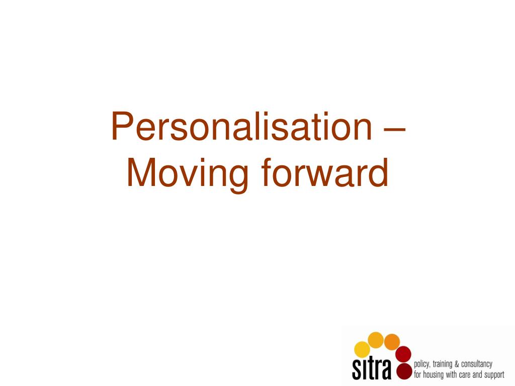 PPT - Personalisation – Moving forward PowerPoint Presentation, free ...