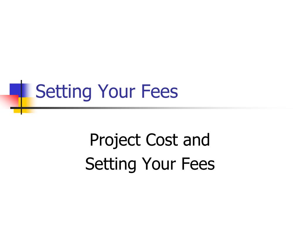 PPT - Setting Your Fees PowerPoint Presentation, free download - ID:5899595
