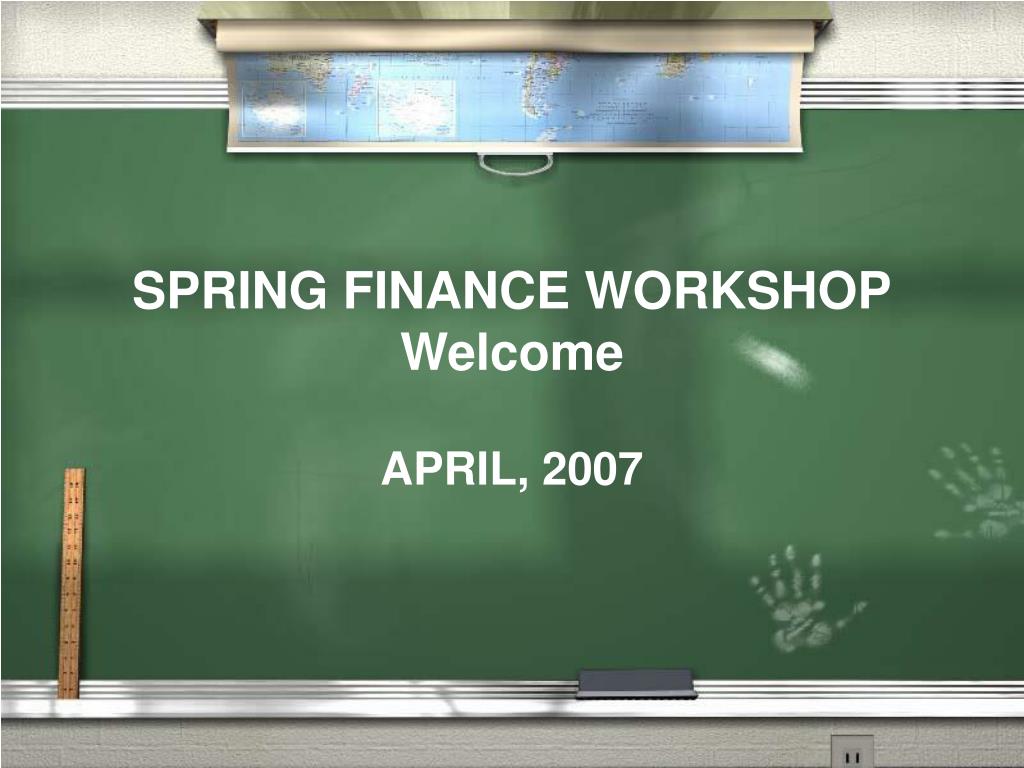 PPT - SPRING FINANCE WORKSHOP Welcome PowerPoint Presentation, free ...
