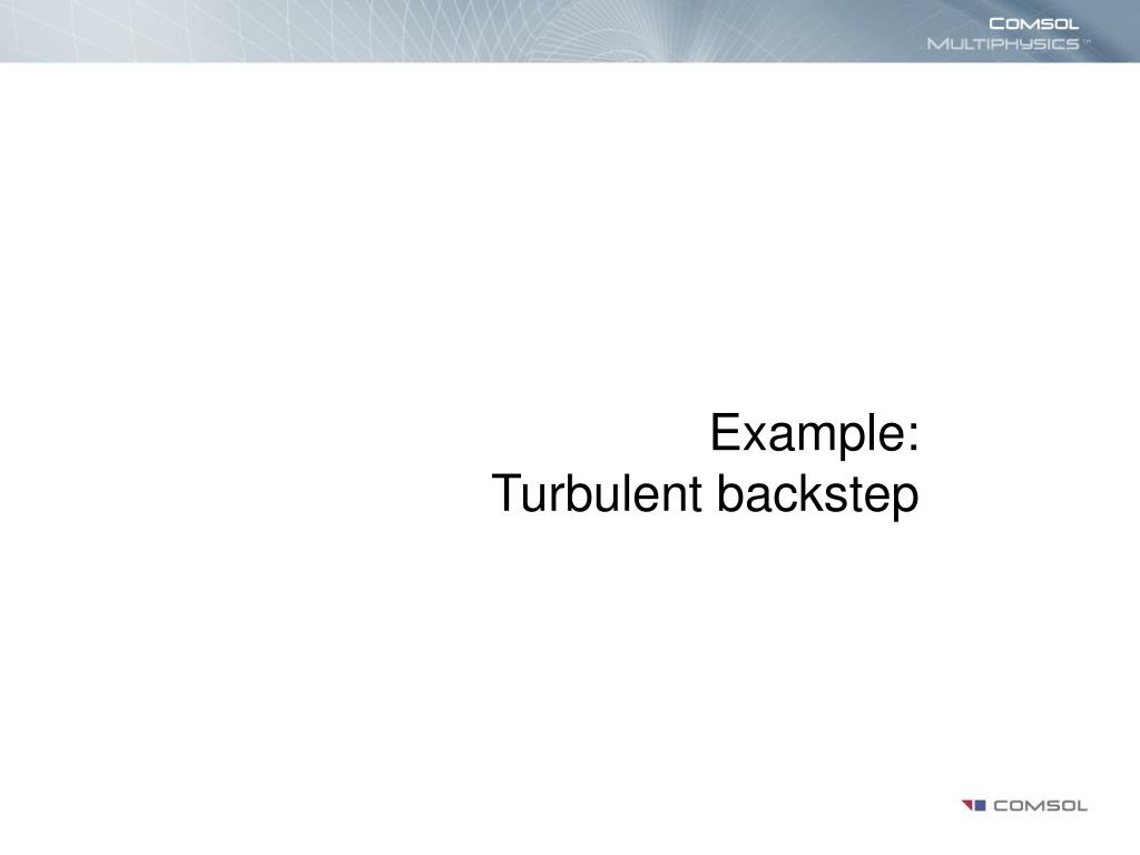 PPT - Example: Turbulent backstep PowerPoint Presentation, free ...