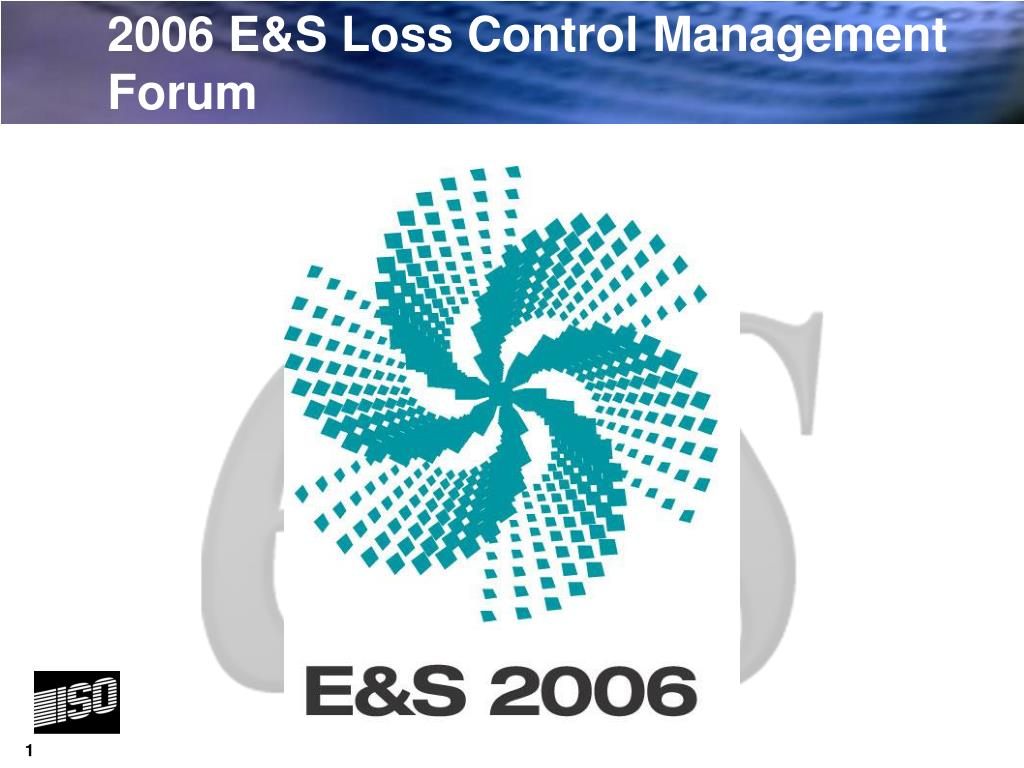 PPT - 2006 E&S Loss Control Management Forum PowerPoint Presentation ...