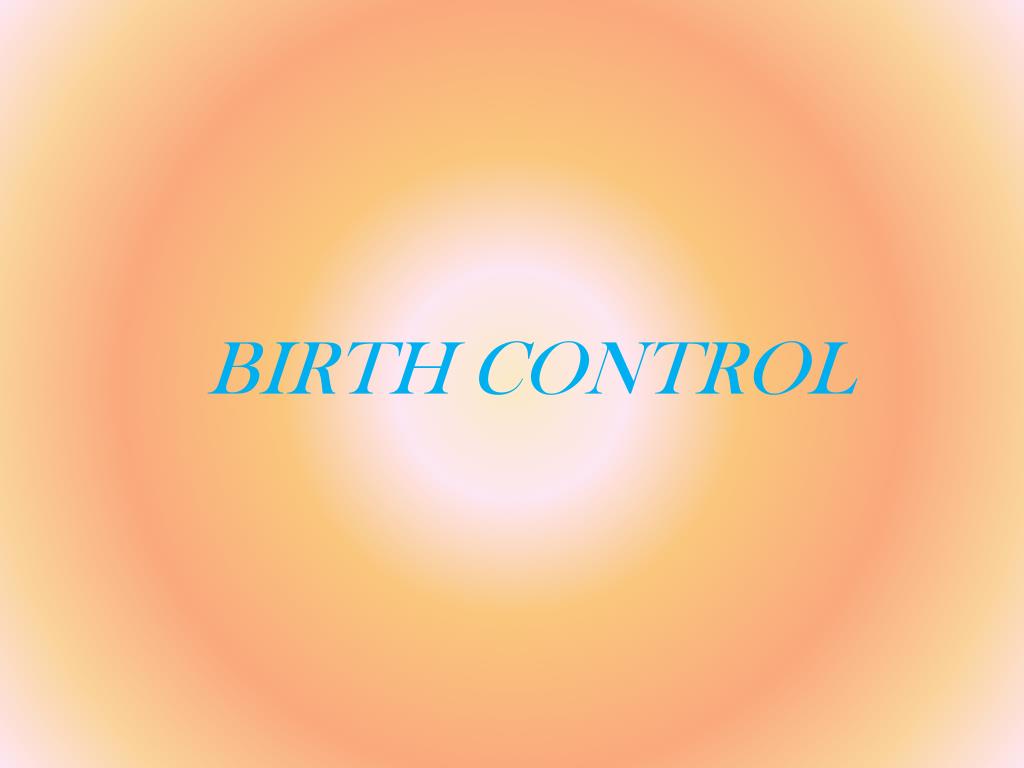 PPT - BIRTH CONTROL PowerPoint Presentation, free download - ID:5903302