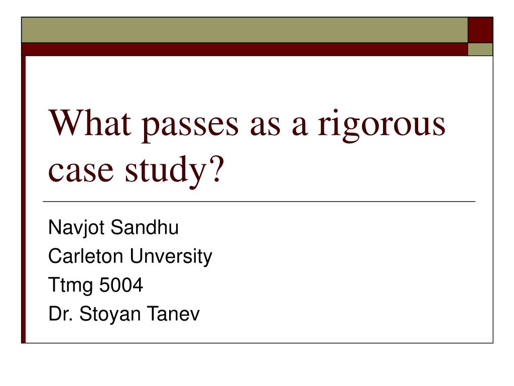 PPT - What passes as a rigorous case study? PowerPoint Presentation ...