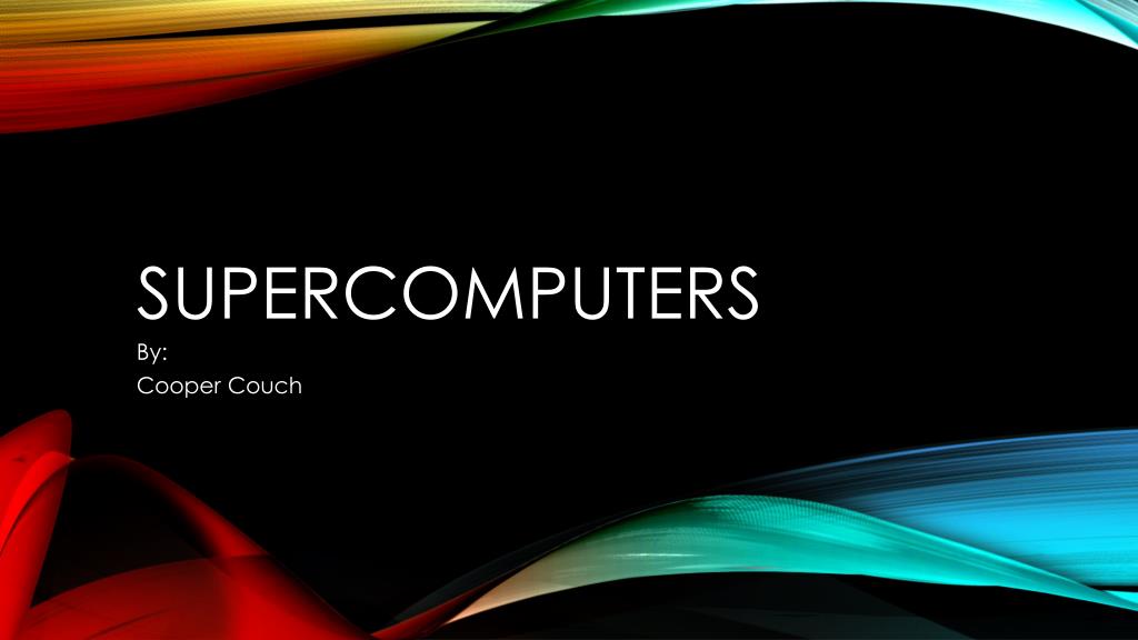 Ppt Supercomputers Powerpoint Presentation Free Download Id 5906578