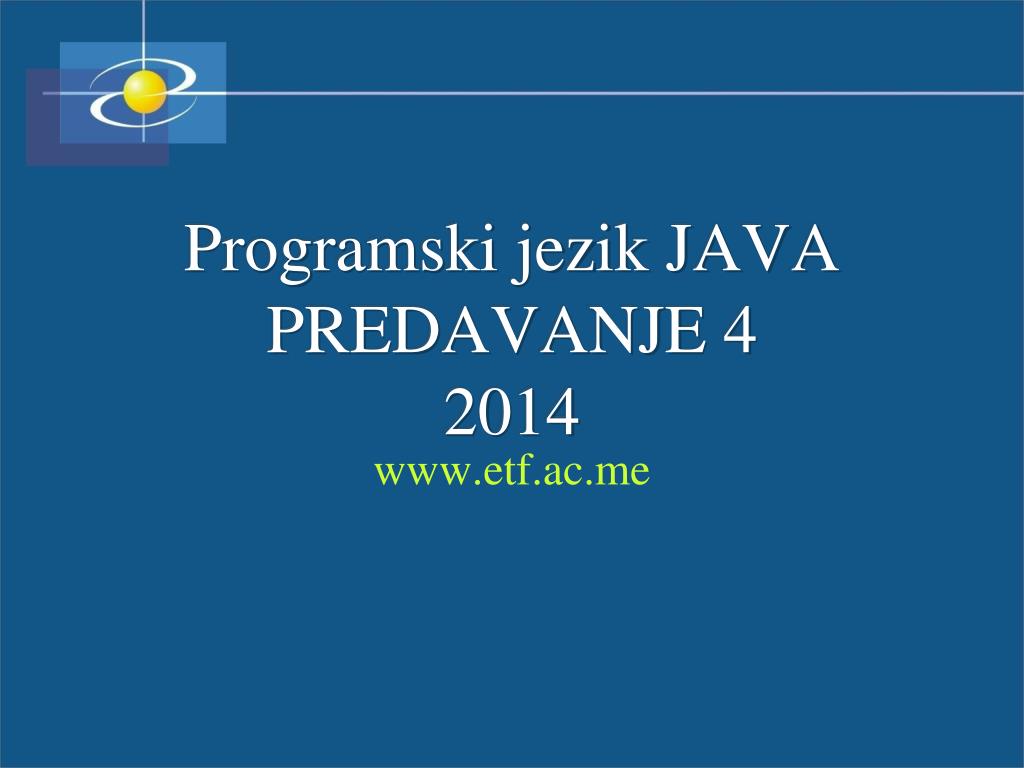 PPT - Programski jezik JAVA PREDAVANJE 4 201 4 PowerPoint Presentation ...