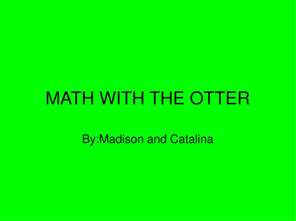 PPT - MATH WITH THE OTTER PowerPoint Presentation, free download - ID ...