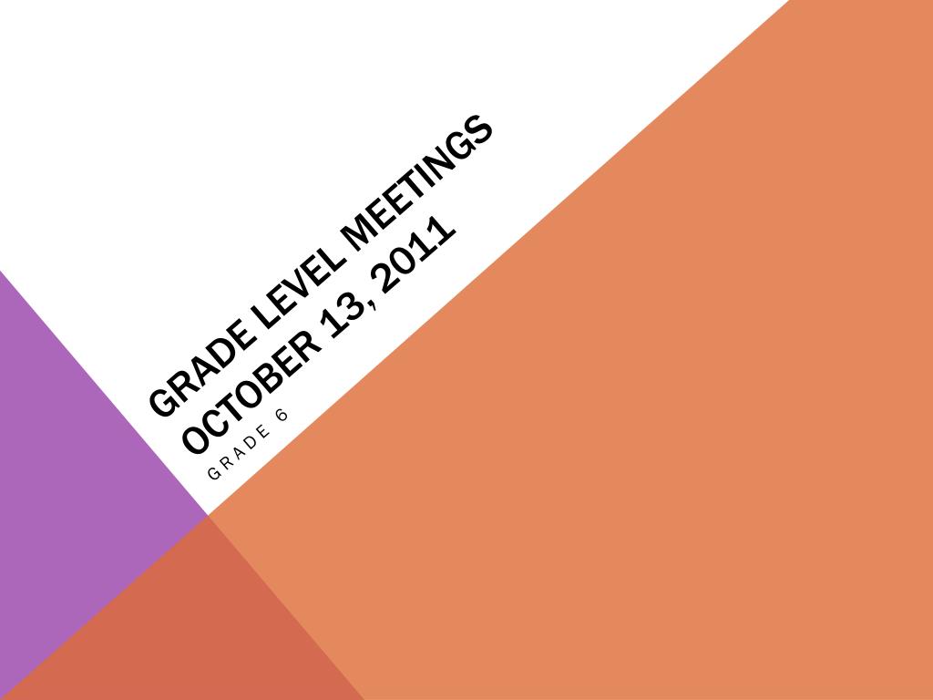PPT - Grade level meetings October 13, 2011 PowerPoint Presentation ...