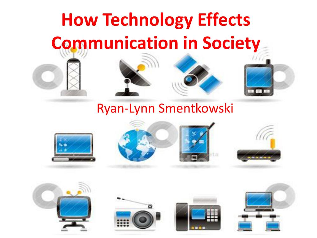 PPT - How Technology Effects Communication in Society PowerPoint ...