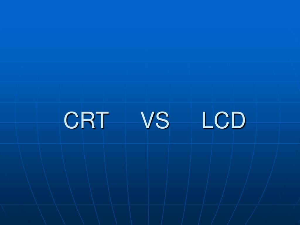 PPT - CRT VS LCD PowerPoint Presentation, free download - ID:5917341