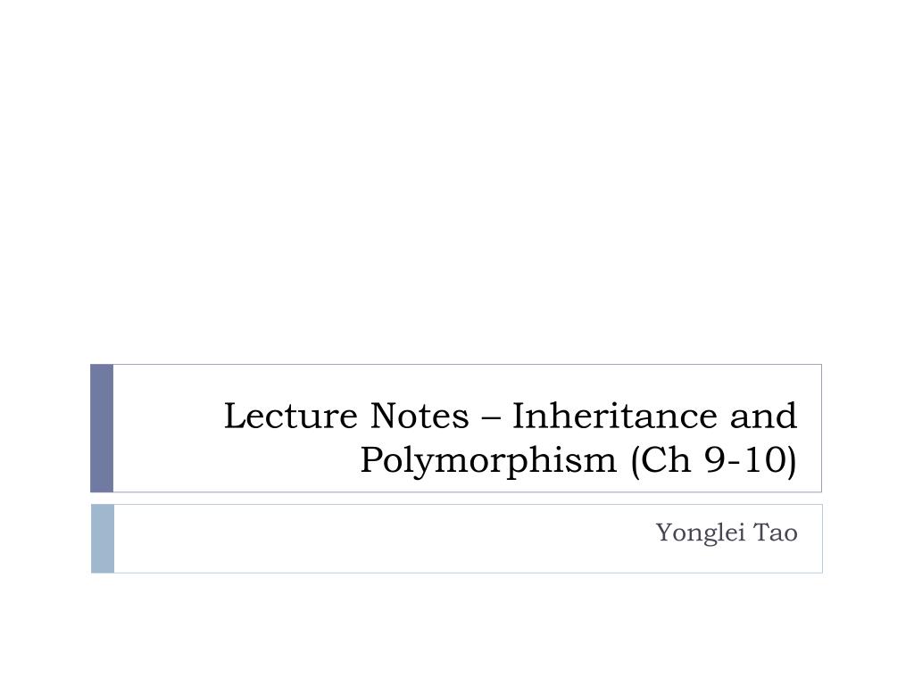 PPT - Lecture Notes – Inheritance and Polymorphism ( Ch 9-10 ...