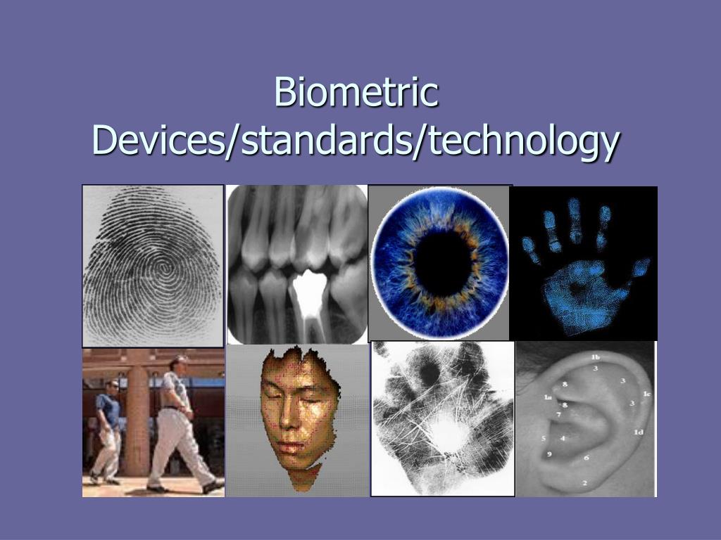PPT - Biometric Devices/standards/technology PowerPoint Presentation ...