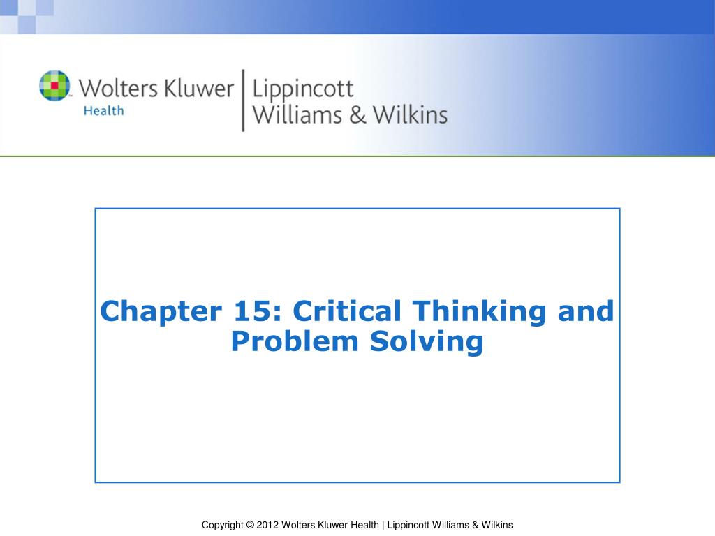 PPT - Chapter 15: Critical Thinking and Problem Solving PowerPoint ...