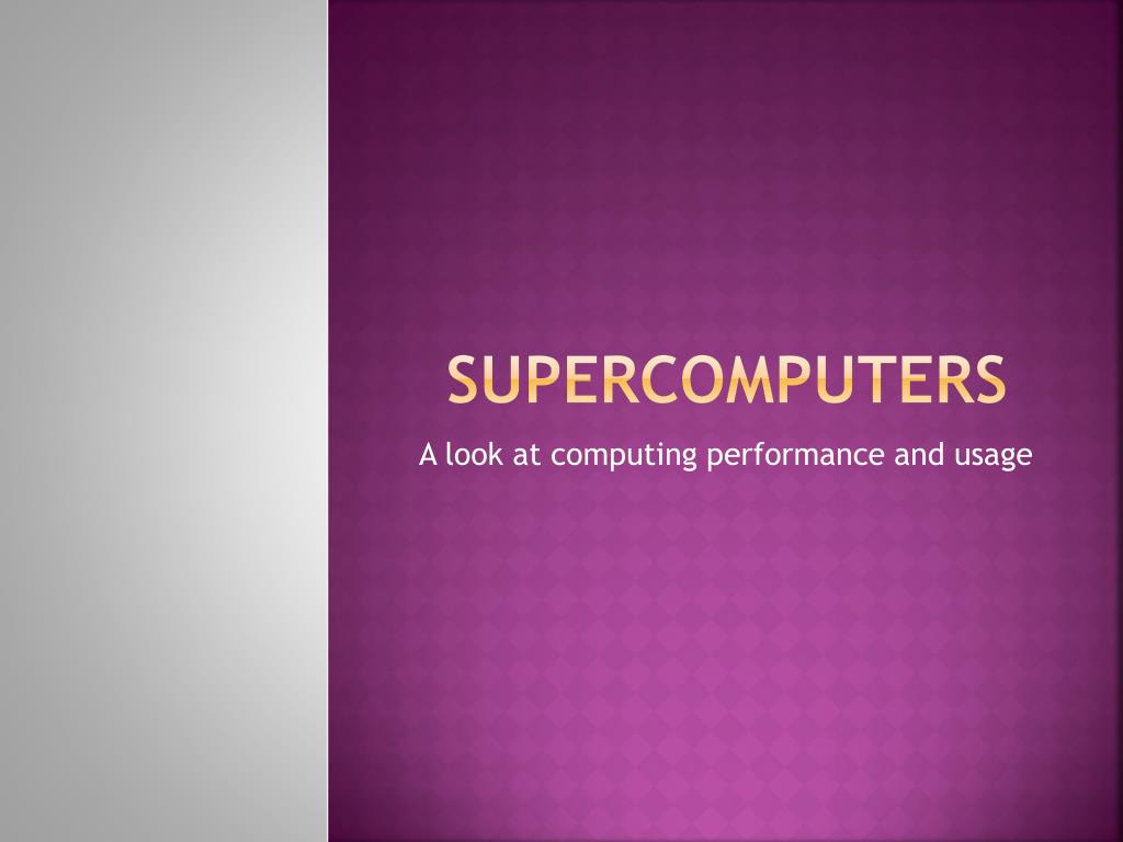 PPT - Supercomputers PowerPoint Presentation, free download - ID:5924545