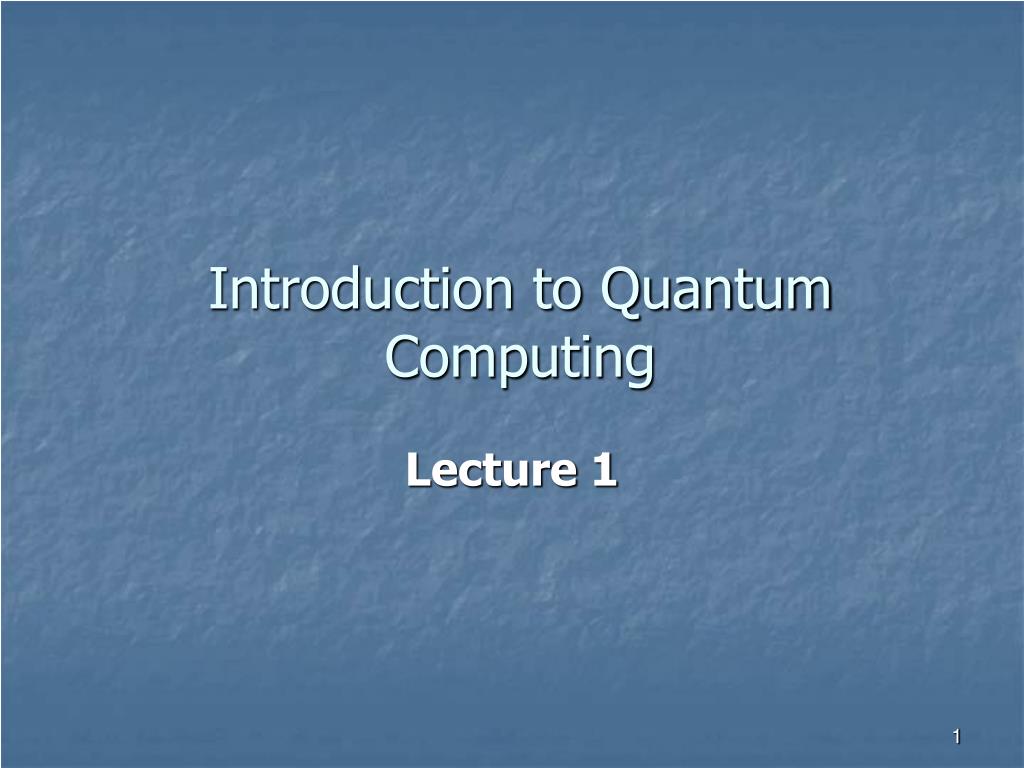 PPT - Introduction to Quantum Computing PowerPoint Presentation, free ...
