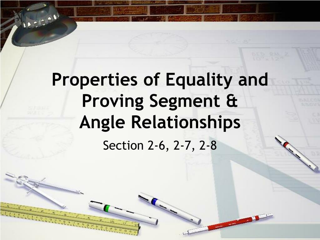 PPT - Properties of Equality and Proving Segment & Angle Relationships ...