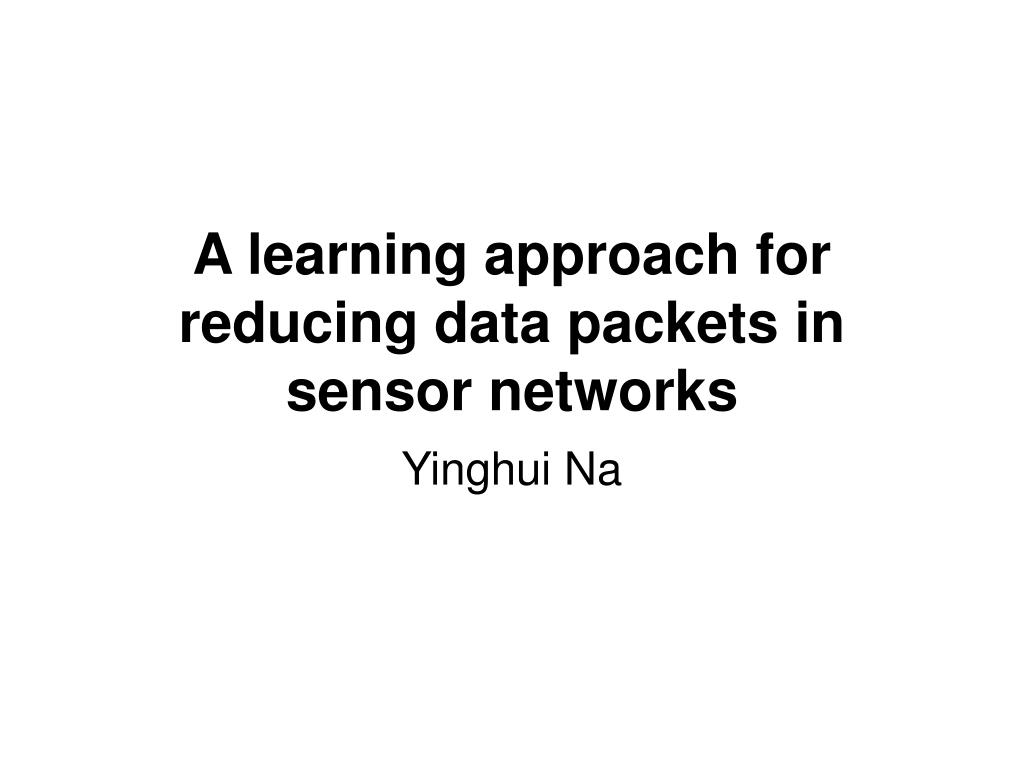 PPT - Optimal Data Packet Reduction Strategy in Sensor Networks ...