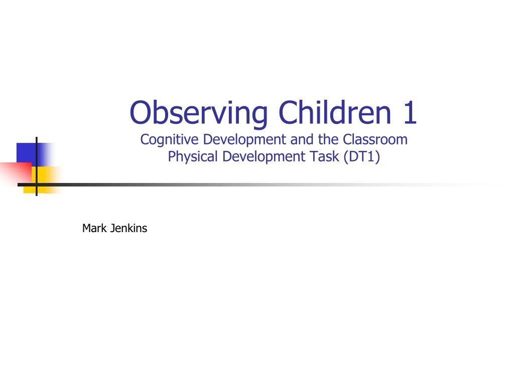 PPT - Observing Children 1 Cognitive Development and the Classroom ...