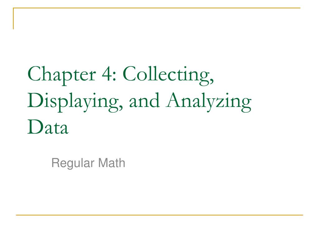 PPT - Chapter 4: Collecting, Displaying, and Analyzing Data PowerPoint ...