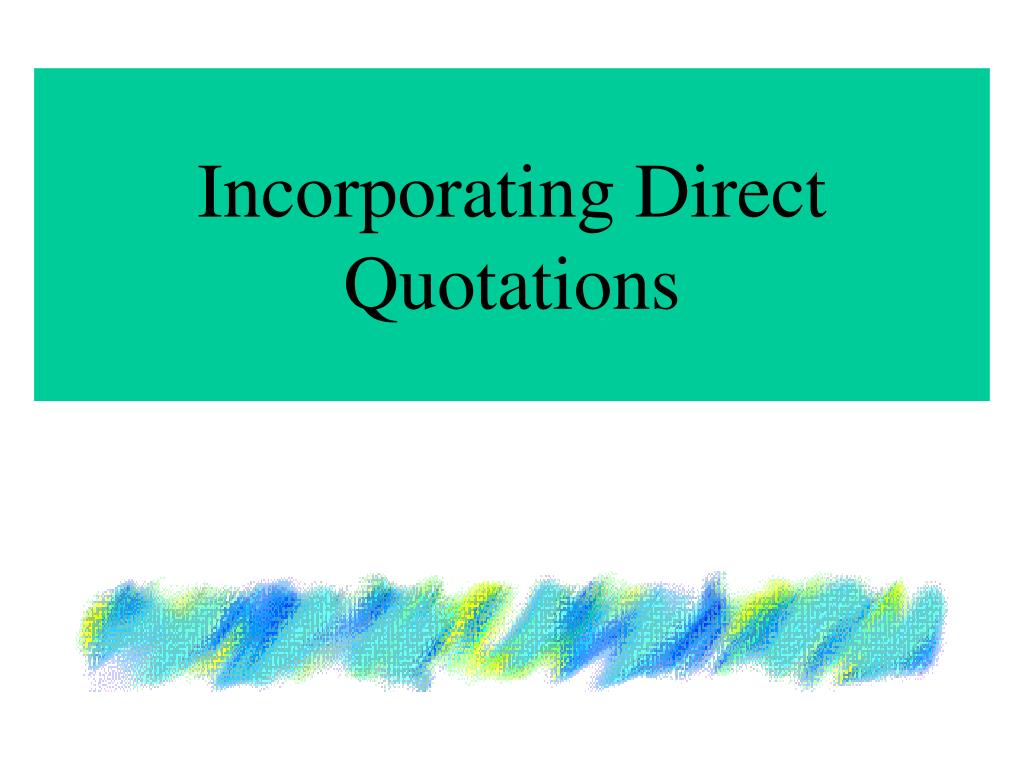 PPT - Incorporating Direct Quotations PowerPoint Presentation, free ...