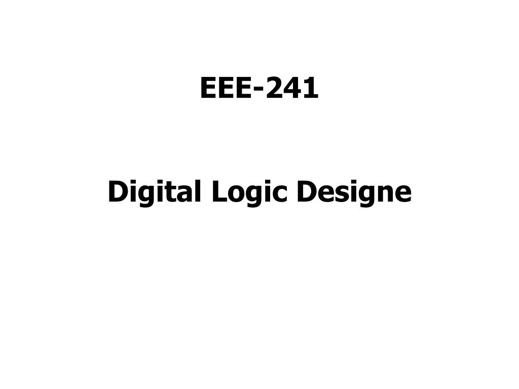 PPT - EEE-241 Digital Logic Designe PowerPoint Presentation, free ...