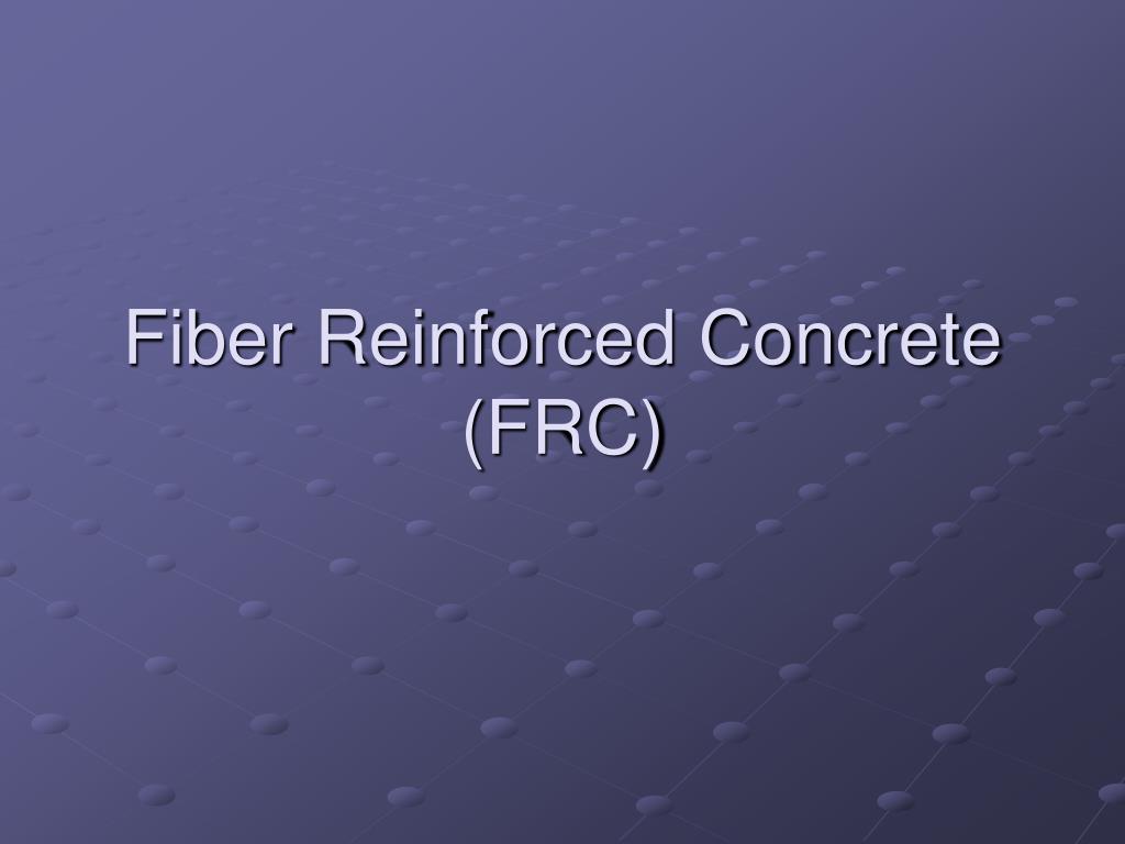 PPT - Fiber Reinforced Concrete (FRC) PowerPoint Presentation, free ...