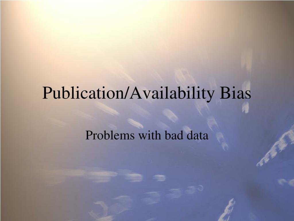 PPT - Publication/Availability Bias PowerPoint Presentation, free ...