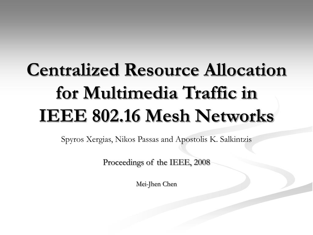 PPT - Centralized Resource Allocation for Multimedia Traffic in IEEE 802.16 Mesh Networks ...