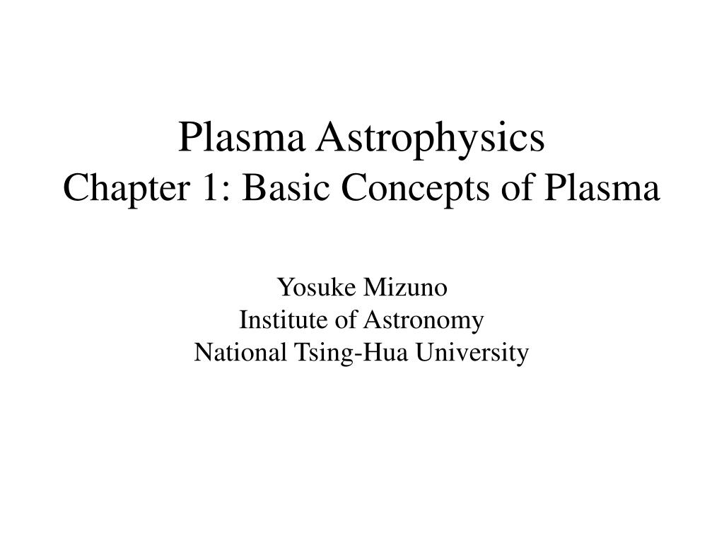 PPT - Plasma Astrophysics Chapter 1: Basic Concepts of Plasma ...
