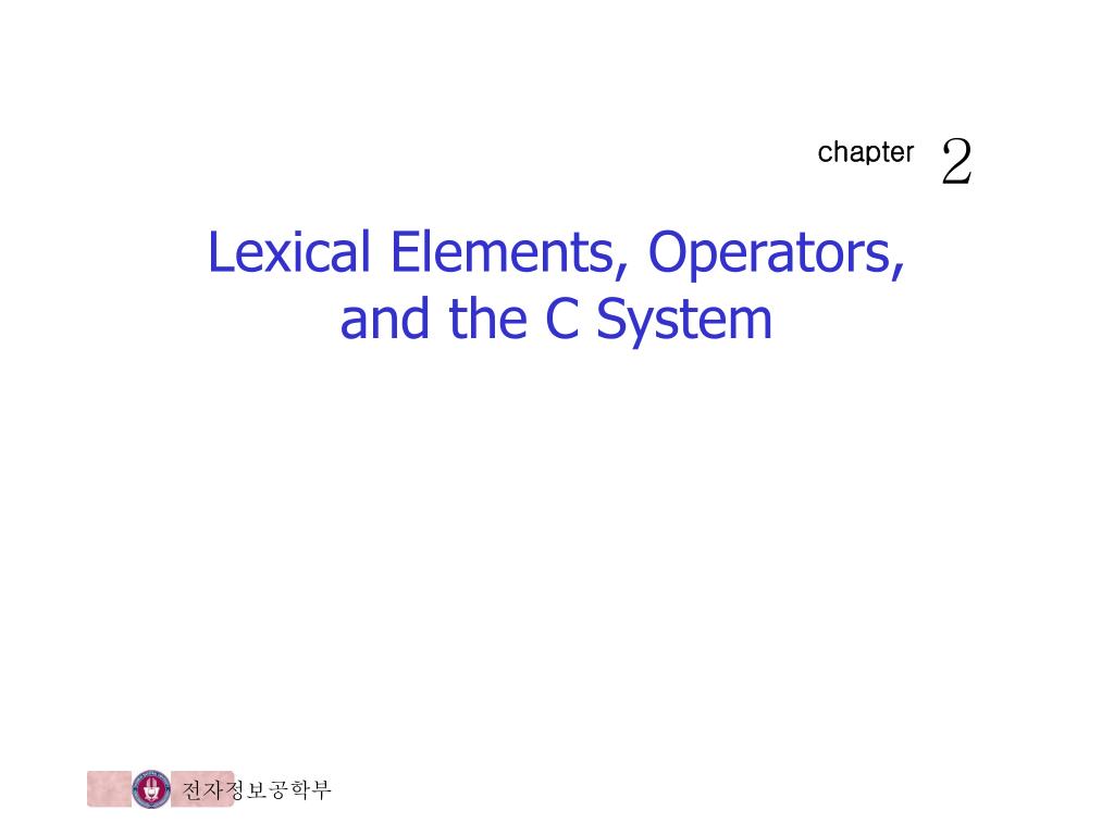 PPT - Lexical Elements, Operators, and the C System PowerPoint ...