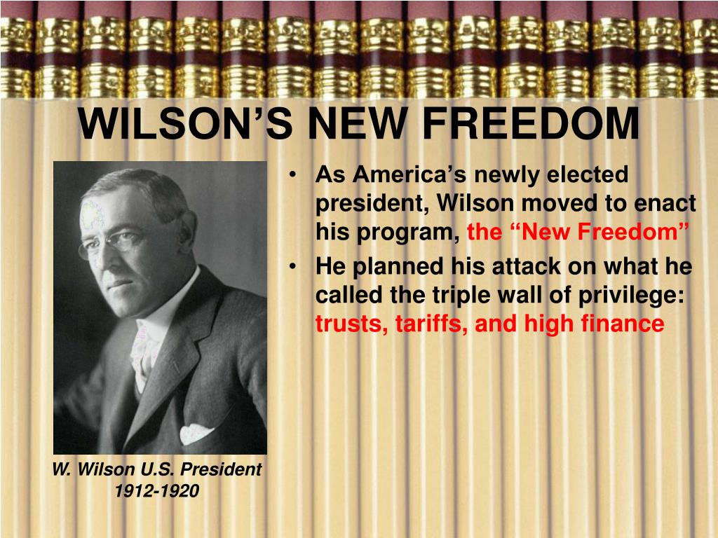 PPT - WILSON’S NEW FREEDOM PowerPoint Presentation, free download - ID ...