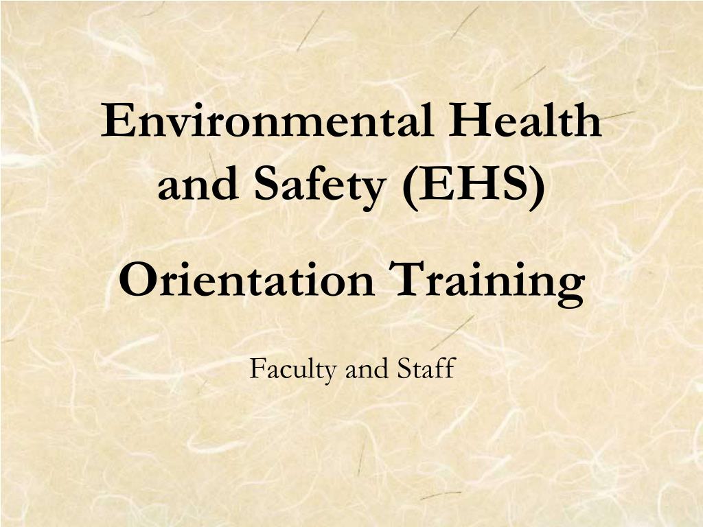 PPT - Environmental Health and Safety (EHS) Orientation Training ...