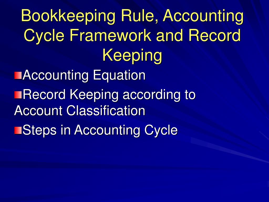 PPT - Bookkeeping Rule, Accounting Cycle Framework and Record Keeping ...