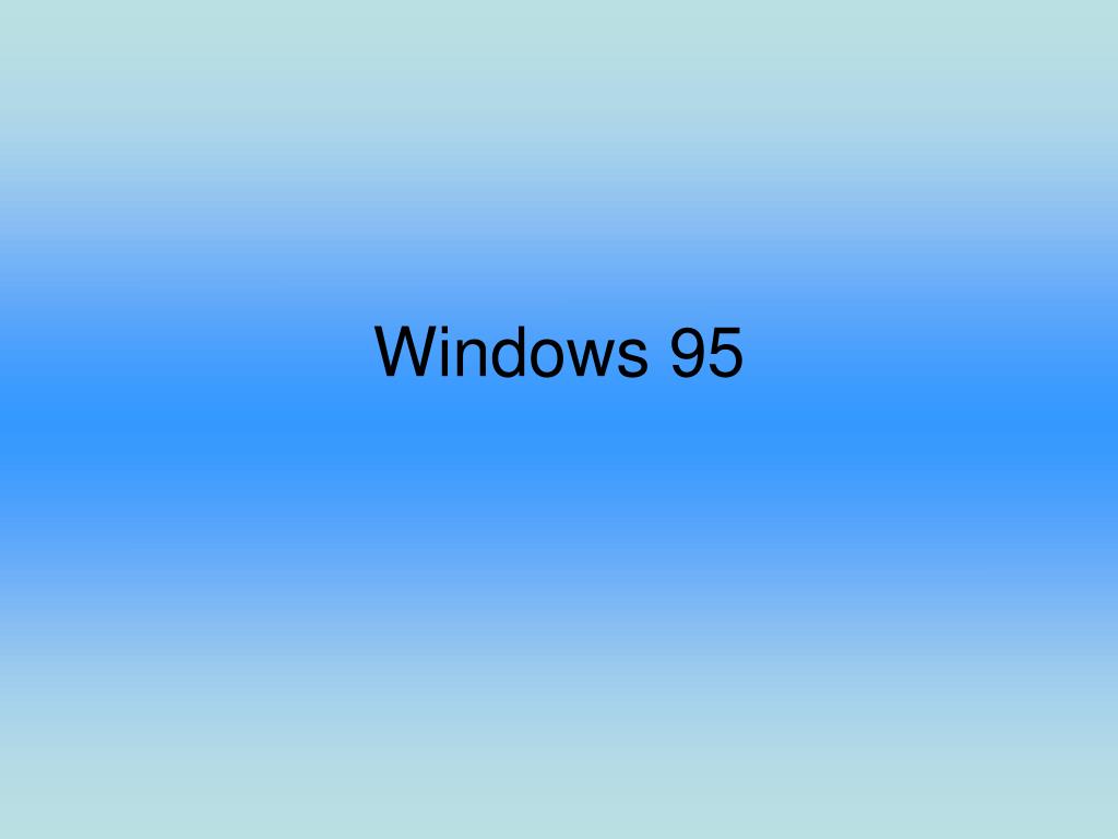 PPT - Windows 95 PowerPoint Presentation, free download - ID:5951308