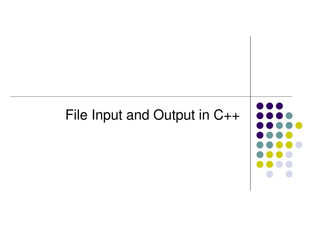 PPT - File Input and Output in C++ PowerPoint Presentation, free download - ID:5951602