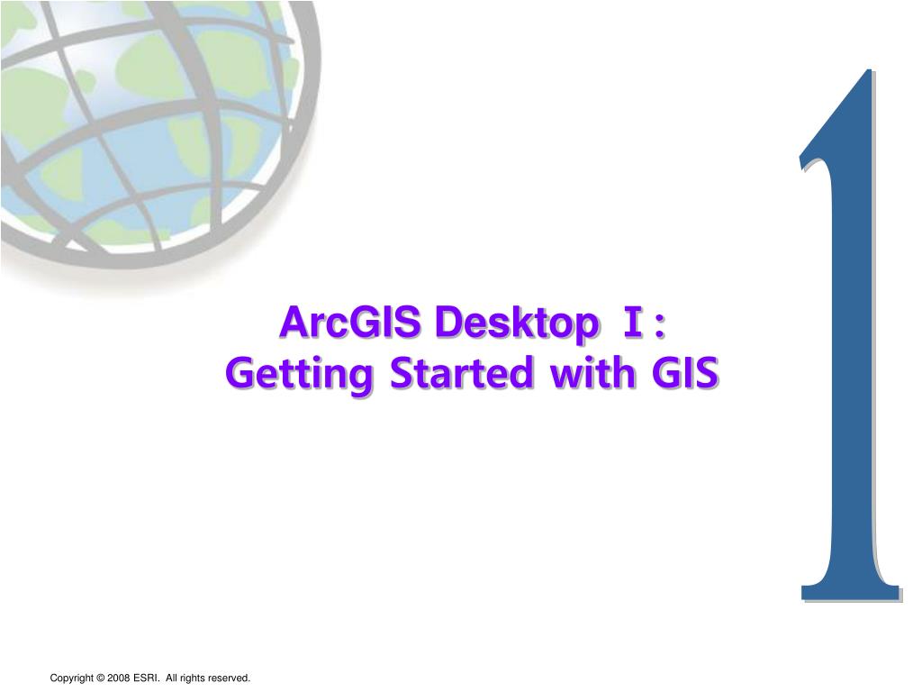 PPT - ArcGIS Desktop Ⅰ: Getting Started with GIS PowerPoint ...