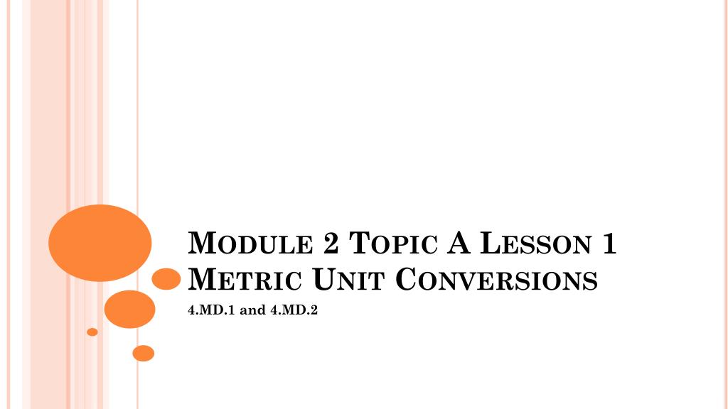 PPT - Module 2 Topic A Lesson 1 Metric Unit Conversions PowerPoint ...