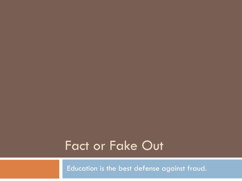 PPT - Fact or Fake Out PowerPoint Presentation, free download - ID:5957190