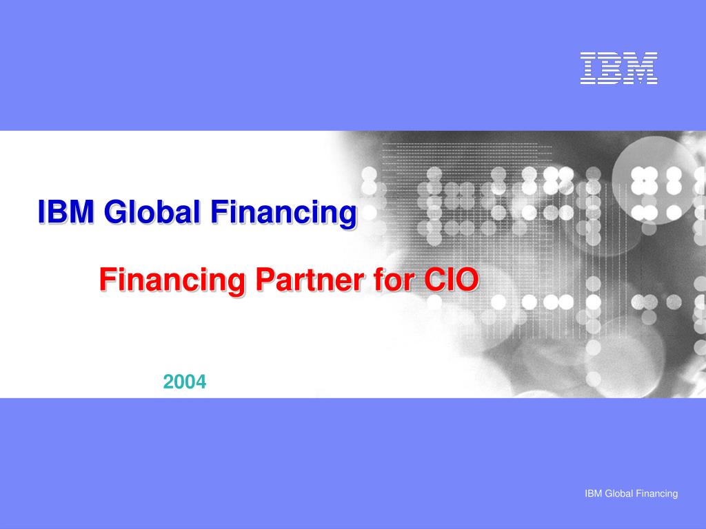 PPT - IBM Global Financing Financing Partner for CIO PowerPoint ...