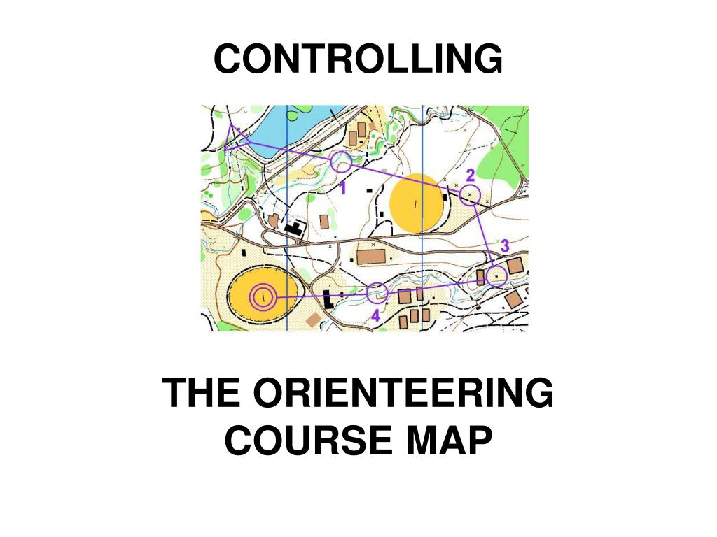 PPT - CONTROLLING THE ORIENTEERING COURSE MAP PowerPoint Presentation ...