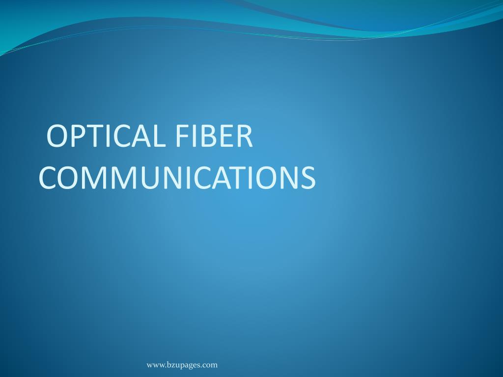 PPT - OPTICAL FIBER COMMUNICATIONS PowerPoint Presentation, free ...