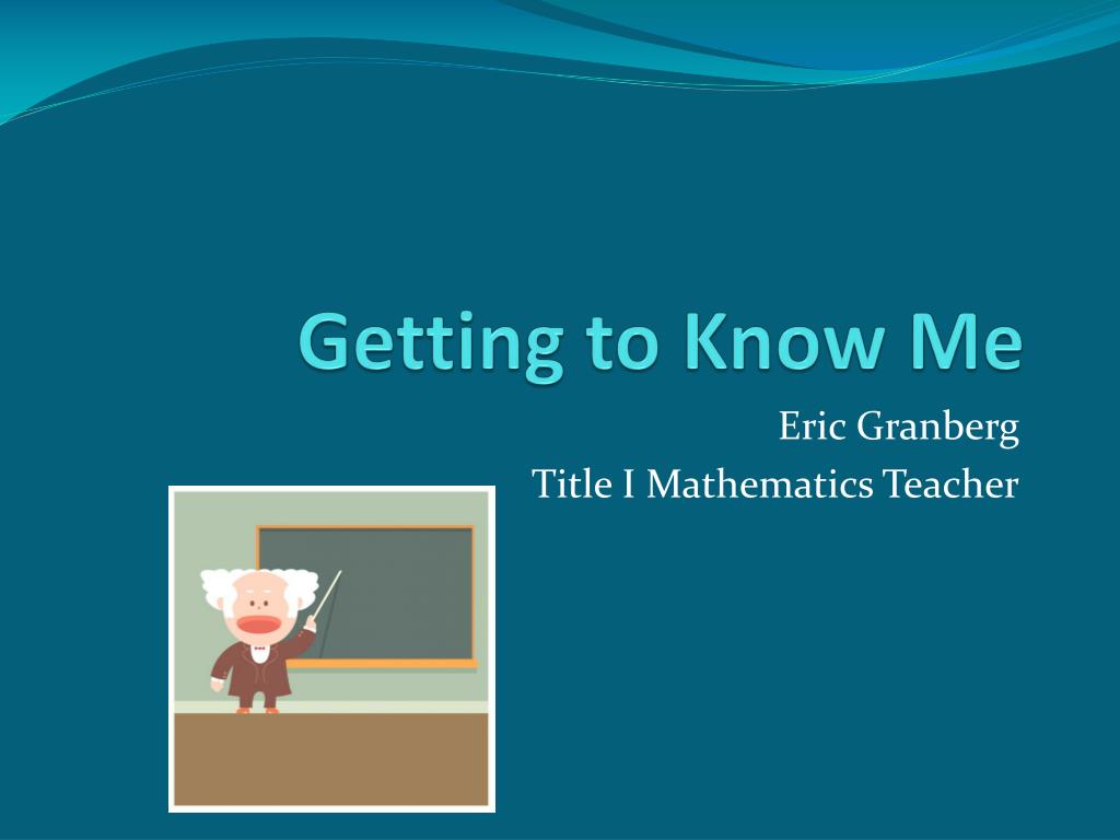 PPT - Meet Eric Granberg: A Mathematics Teacher with a Passion for ...