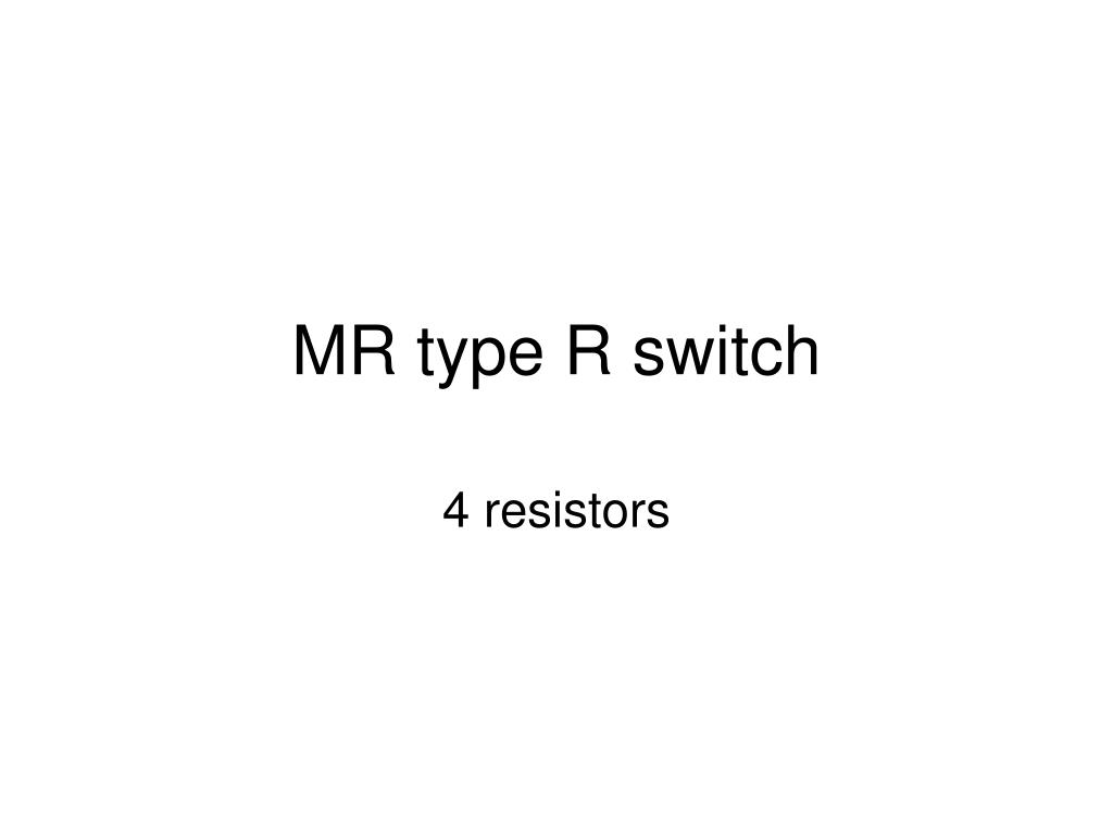 PPT - MR type R switch PowerPoint Presentation, free download - ID:5959984