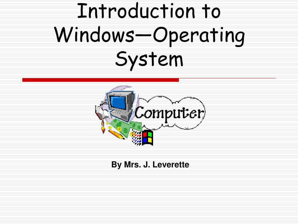 PPT - Introduction to Windows—Operating System PowerPoint Presentation ...